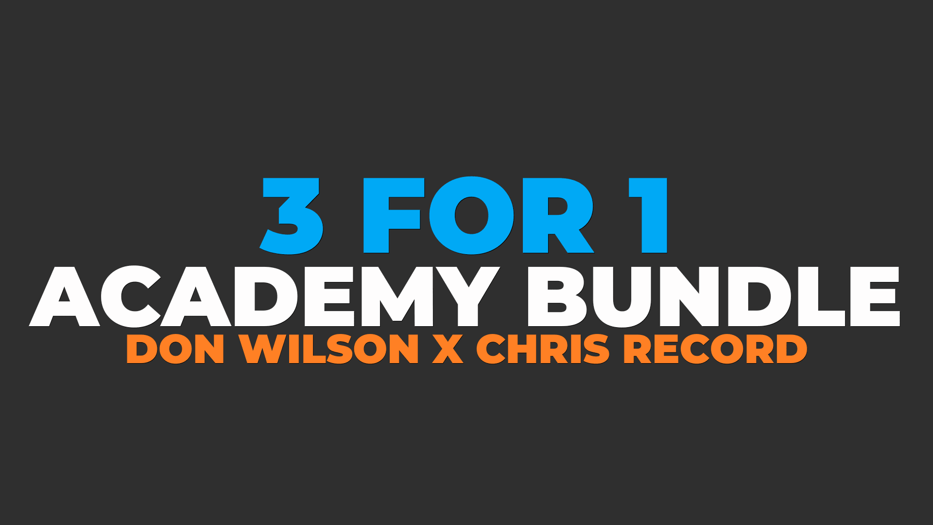 3 FOR 1 ACADEMY BUNDLE - DON WILSON X CHRIS RECORD